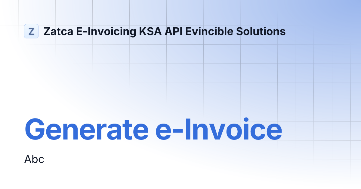 Generate e-Invoice | Zatca E-Invoicing KSA API Evincible Solutions